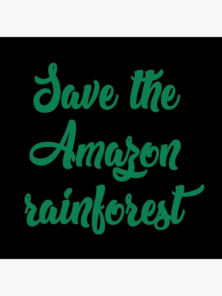"Save the Amazon rainforest" Poster by untagged-shop | Redbubble