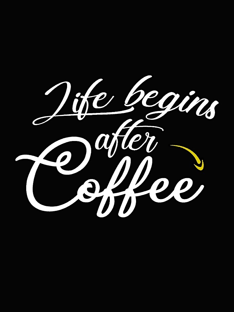 "Das Leben beginnt nach dem Kaffee Weiß" Fotodruck von staaahp | Redbubble