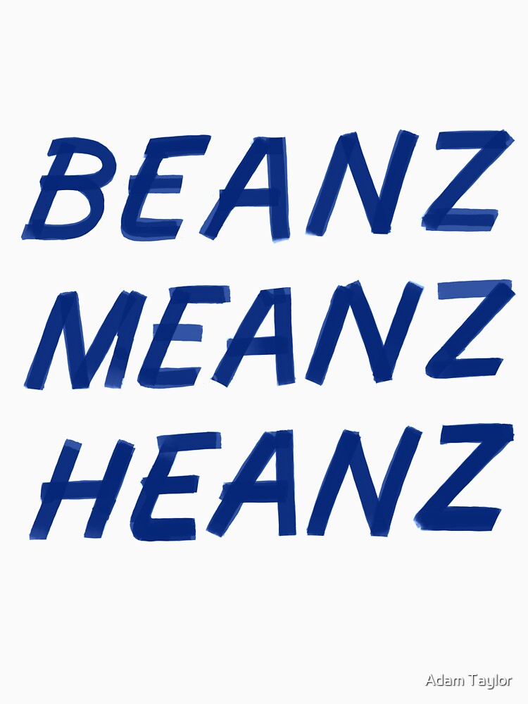 "Beanz Meanz Heanz" T-shirt for Sale by willHartnell1 | Redbubble | the ...