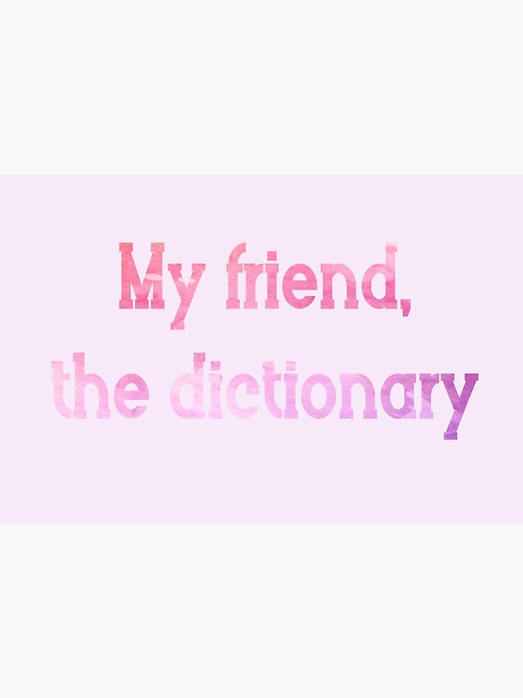 "My friend, the dictionary" Poster by blue-jay- | Redbubble