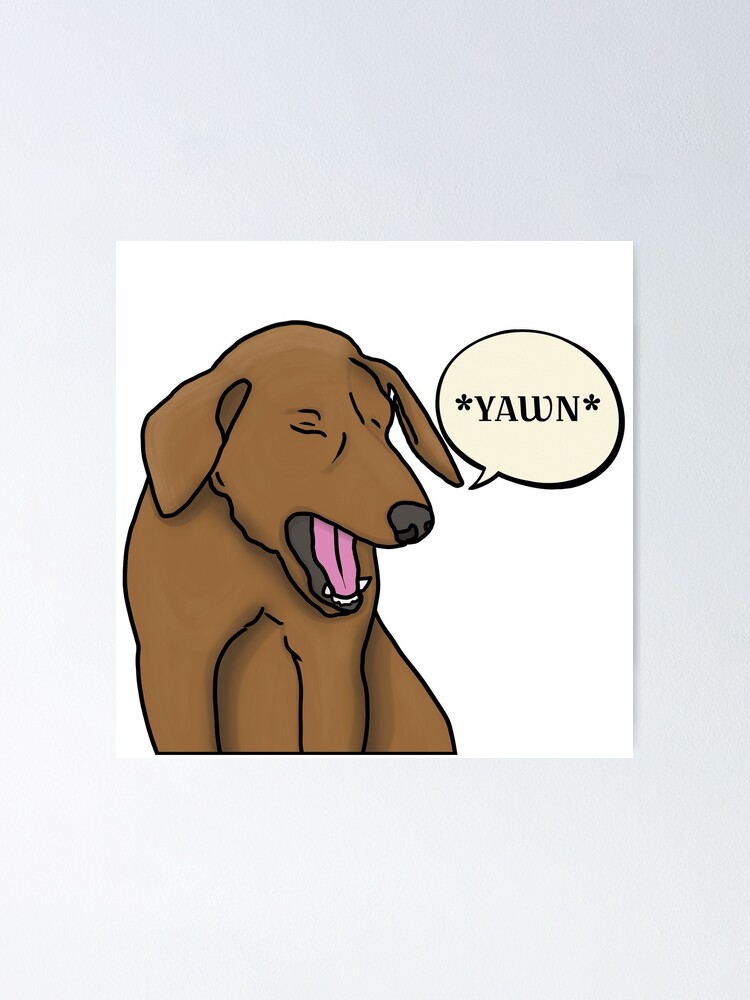 "Yawning Pup" Poster by dragongirl606 | Redbubble
