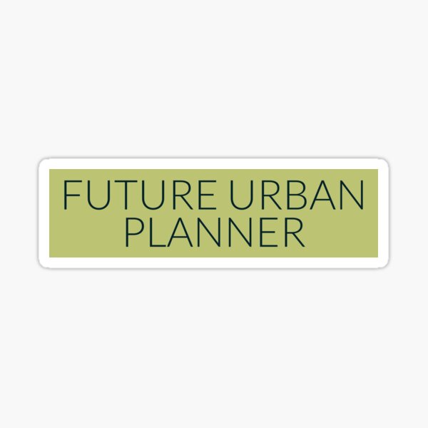 "Future Urban Planner" Sticker for Sale by Yviemakes | Redbubble