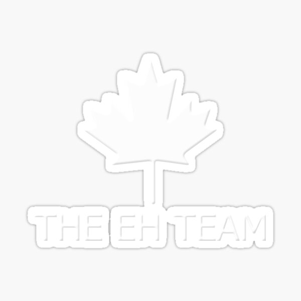 "The Eh Team " Sticker by WeakSilence | Redbubble