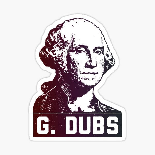 "George Washington G Dubs" Sticker for Sale by WeakSilence | Redbubble