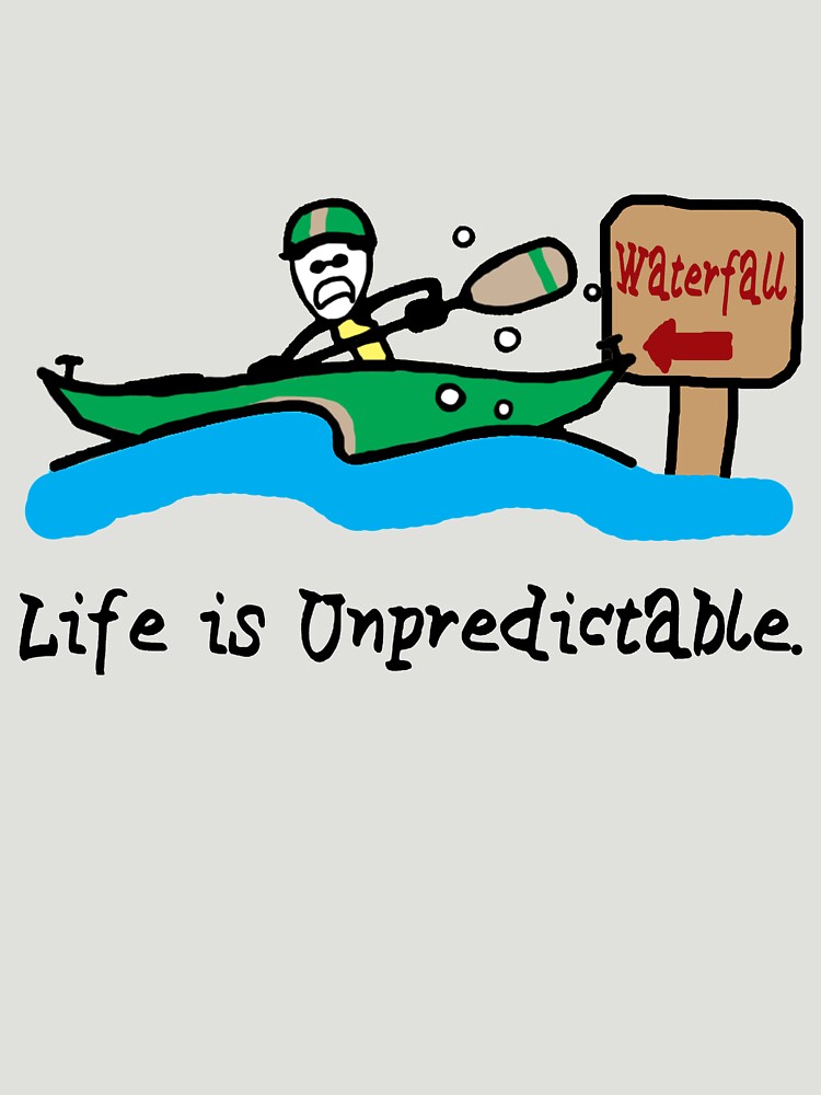 "Life is Unpredictable" T-shirt for Sale by NdogoDesign | Redbubble ...