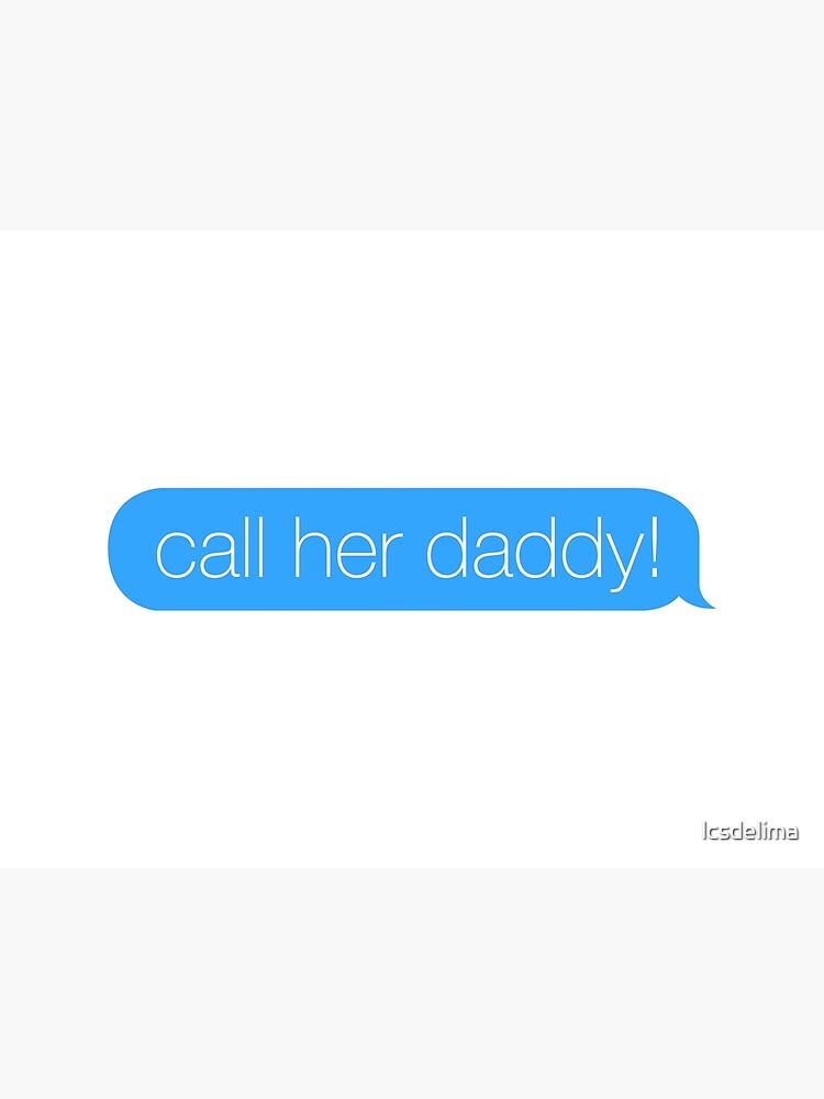 "call her daddy text - Call Her Daddy " Poster for Sale by lcsdelima ...