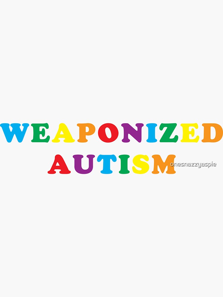 "Weaponized Autism, the colorful superpower" Sticker by onesnazzyaspie ...