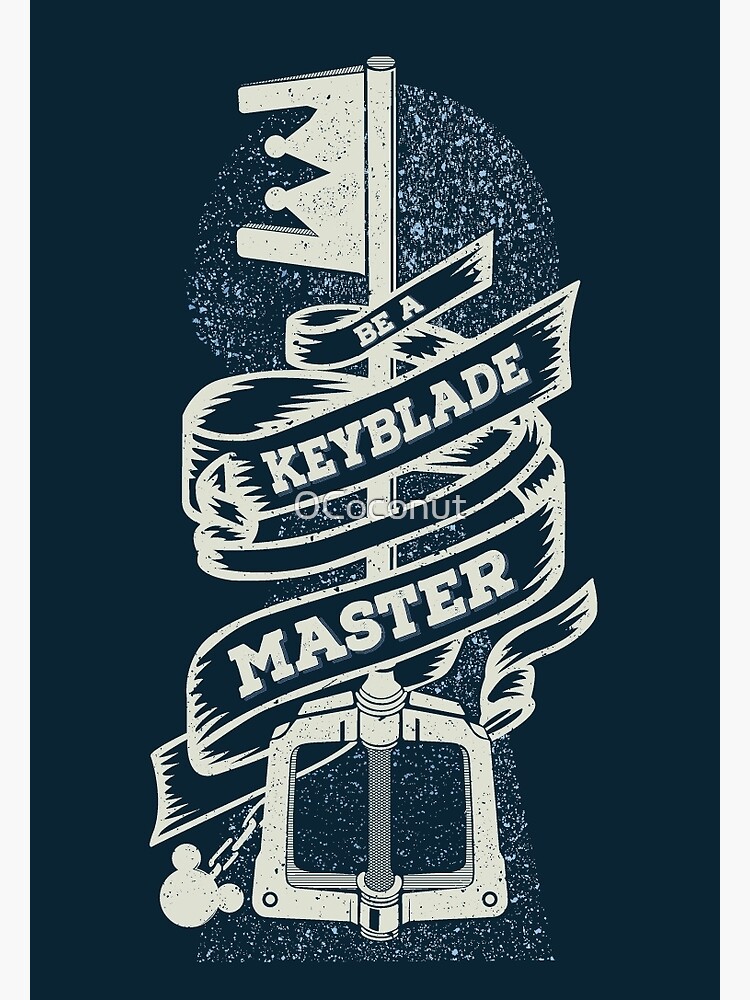 "Be a Keyblade Master" Poster by 0Coconut | Redbubble