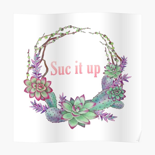 "Suc it up" Poster by kaaatlynnn | Redbubble