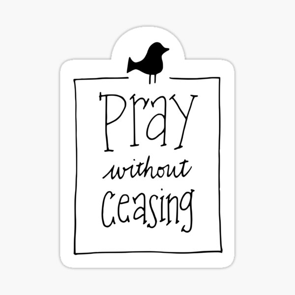 Pray Without Ceasing Stickers | Redbubble