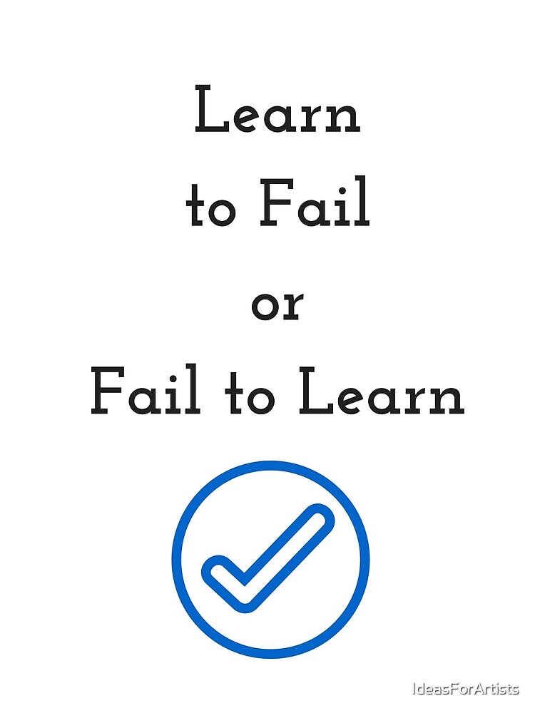 "Learn to Fail or Fail to Learn - Tal Ben Shahar" Art Print for Sale by ...