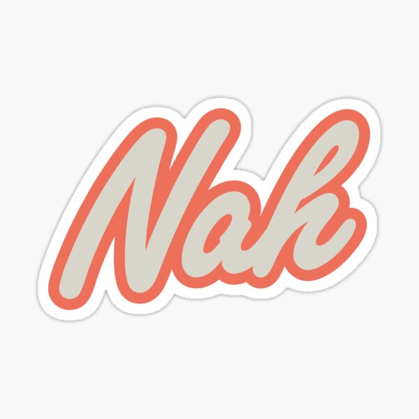 "NAH" Sticker for Sale by MonkeySame | Redbubble