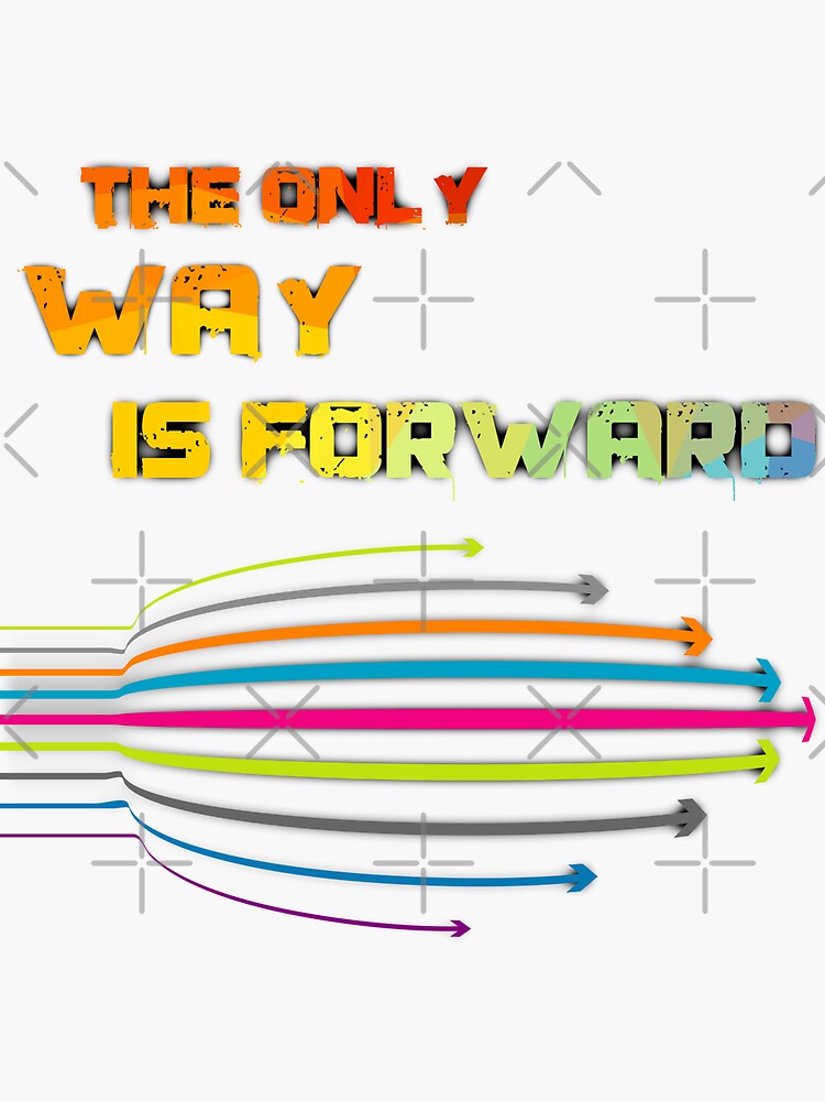 "The only way is forward inspiration motivational quote for mental ...