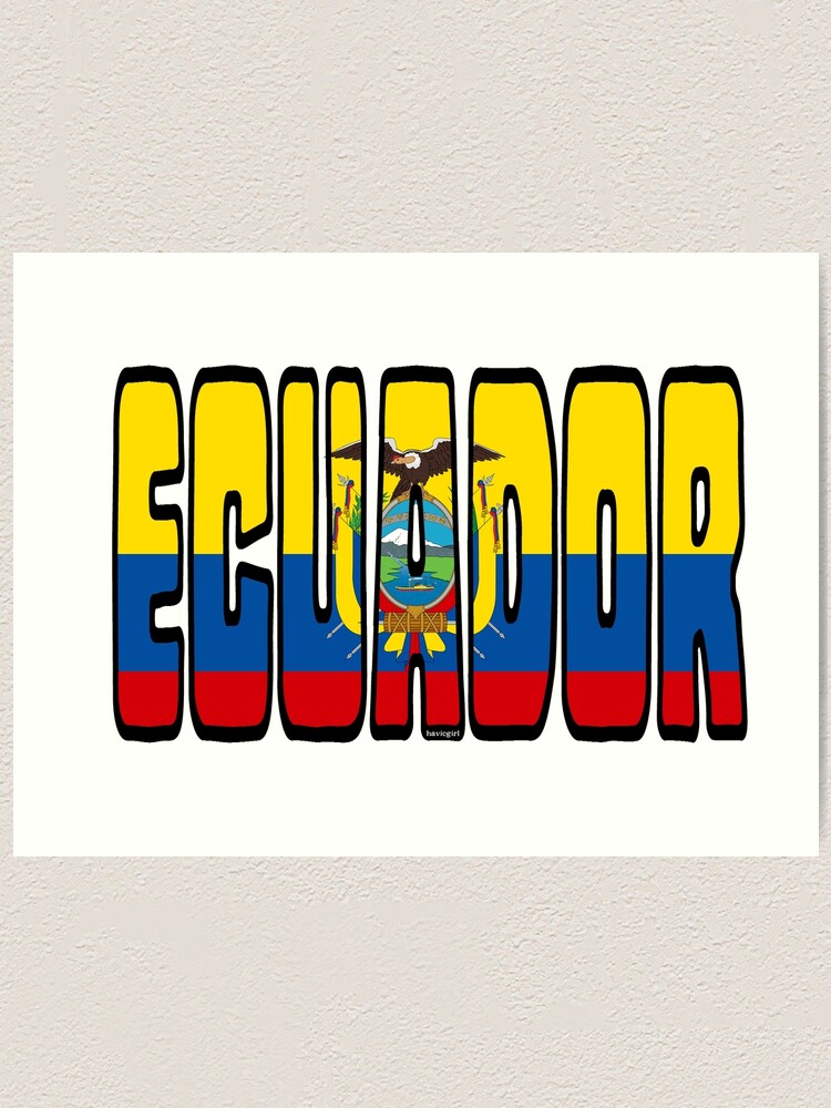 "Ecuador Font with Ecuadorian Flag" Art Print for Sale by Havocgirl ...