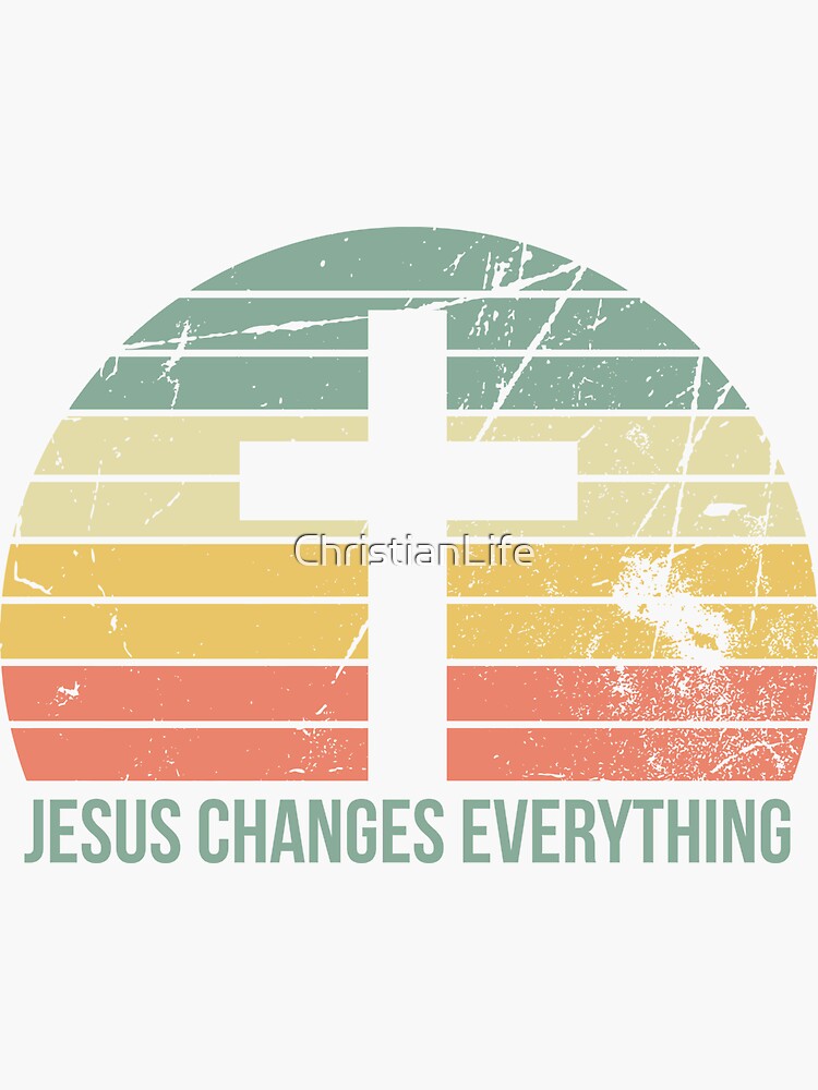 "Jesus Changes Everything, Christian Quote, Christian Saying" Sticker ...