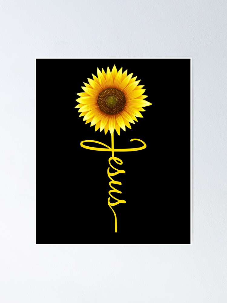 "Yellow Jesus Sunflower, Christian Quote, Christian Saying" Poster for ...