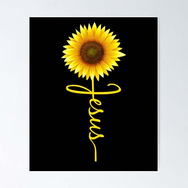 "Yellow Jesus Sunflower, Christian Quote, Christian Saying" Poster for ...
