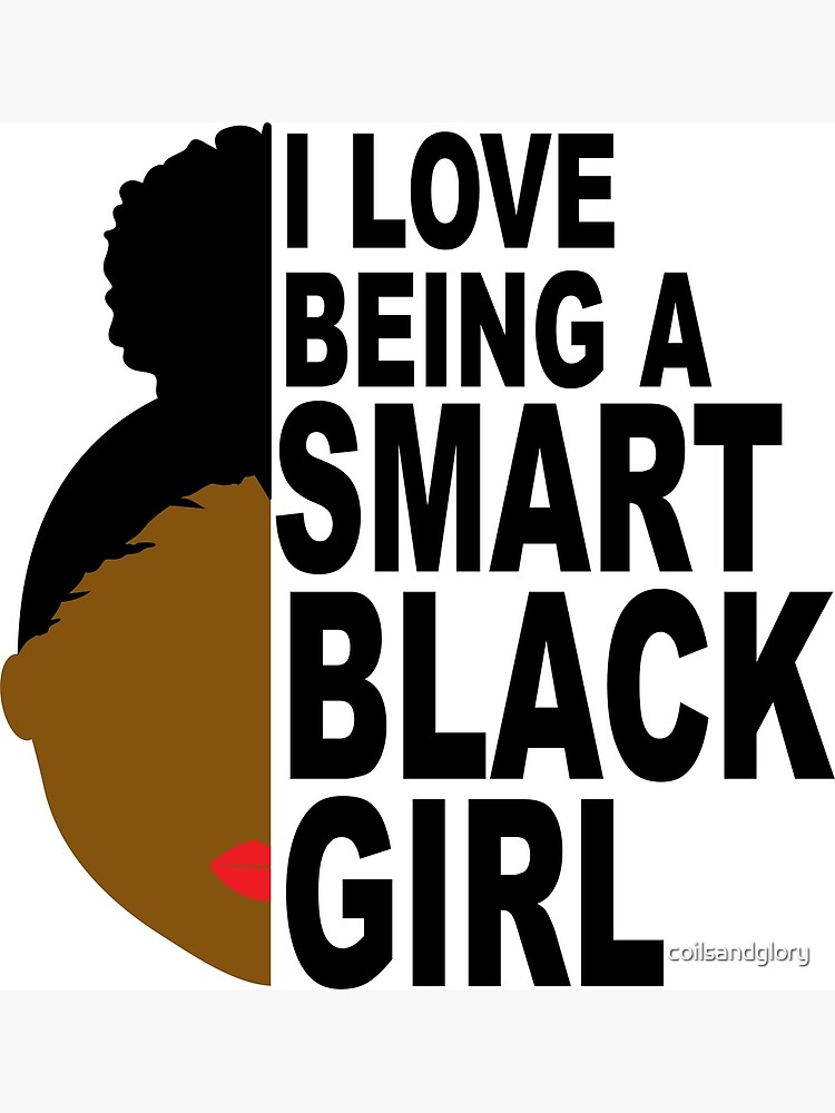 "I Love Being A Smart Black Girl | Black Girl Power | Black Culture ...