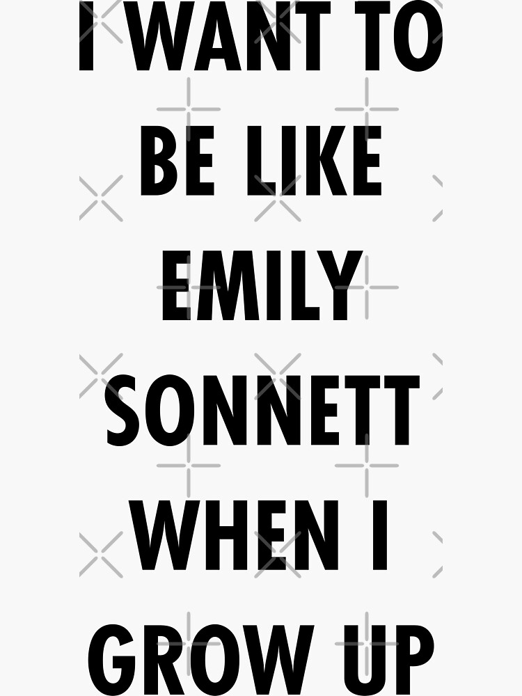 "I Want To Be Like Emily Sonnett... " Sticker for Sale by lexashaught ...