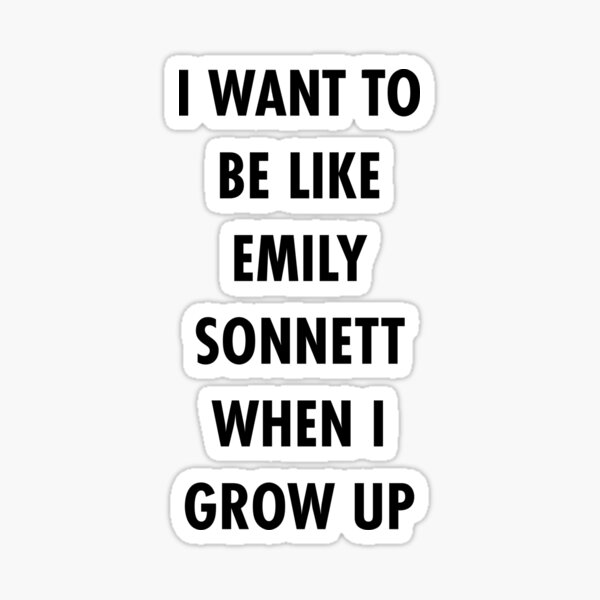 "I Want To Be Like Emily Sonnett... " Sticker for Sale by lexashaught ...