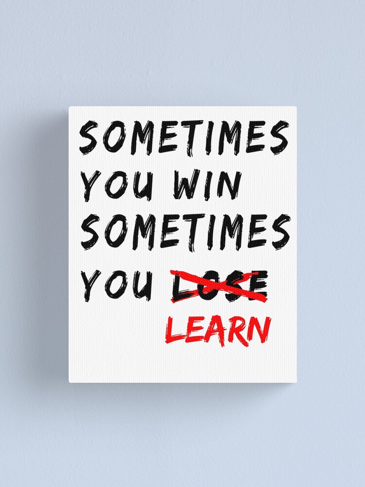 "Sometimes You Win Sometimes You Learn Motivational Life Motto" Canvas ...