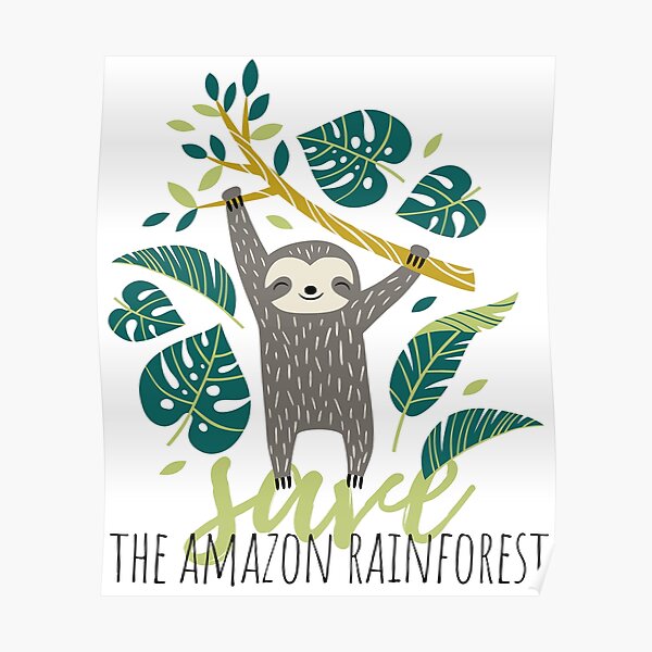 "Save The Amazon Rainforest Sloth T-Shirt" Poster by StylishMama ...