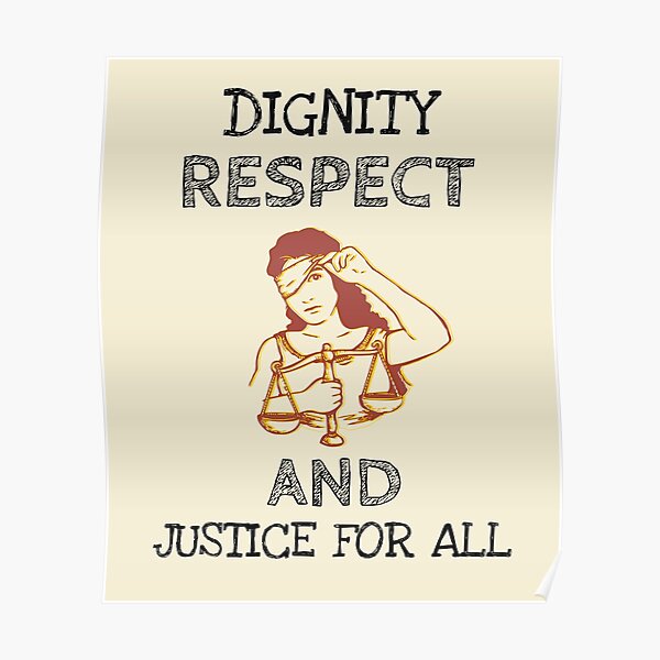 "Dignity Respect and Justice For All" Poster by FeministShop | Redbubble