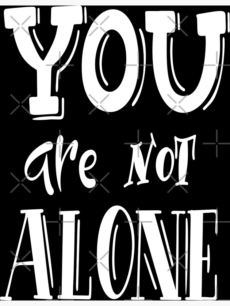 You Are Not Alone Inspirational Quotes Premium Matte Vertical Poster ...