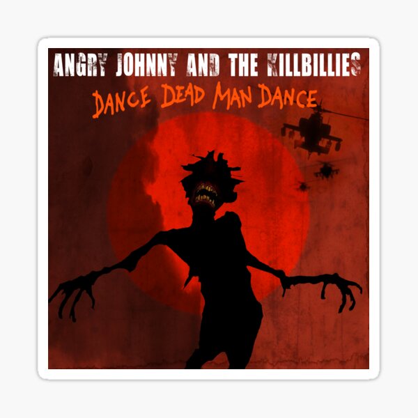 "Dance Dead Man Dance" Sticker for Sale by ANGRYJOHNNY | Redbubble