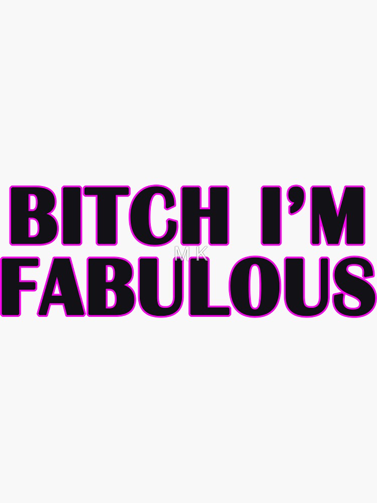 Bitch Im Fabulous Sticker For Sale By Mandy Kuijper Redbubble