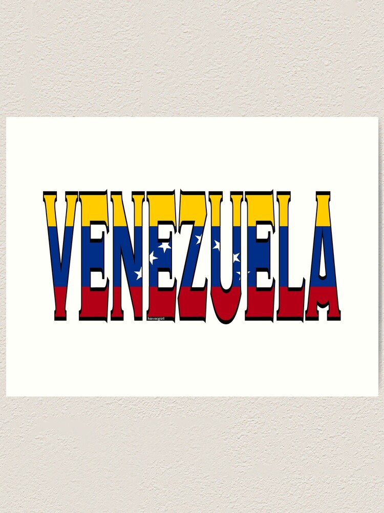 "Venezuela Font with Venezuelan Flag" Art Print by Havocgirl | Redbubble