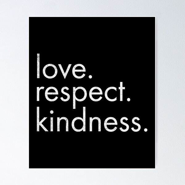 "Classic Love Respect Kindness Positive Novelty" Poster for Sale by ...