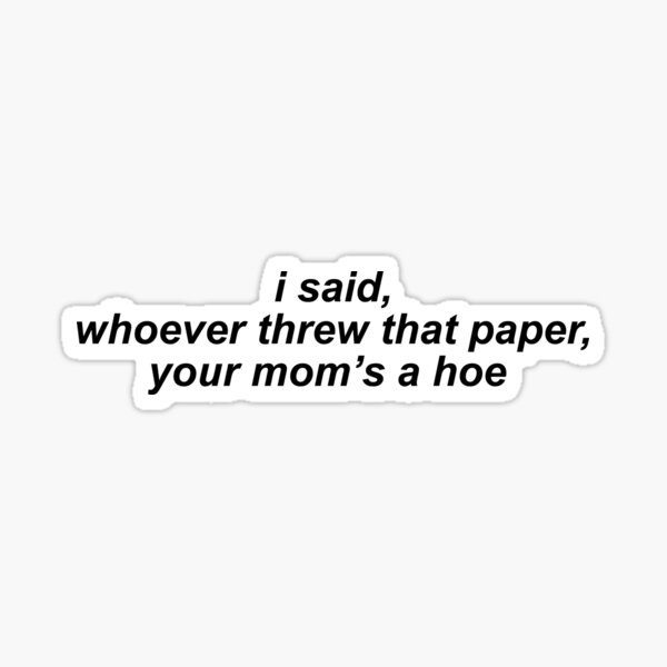 Whoever Threw That Paper Gifts & Merchandise | Redbubble