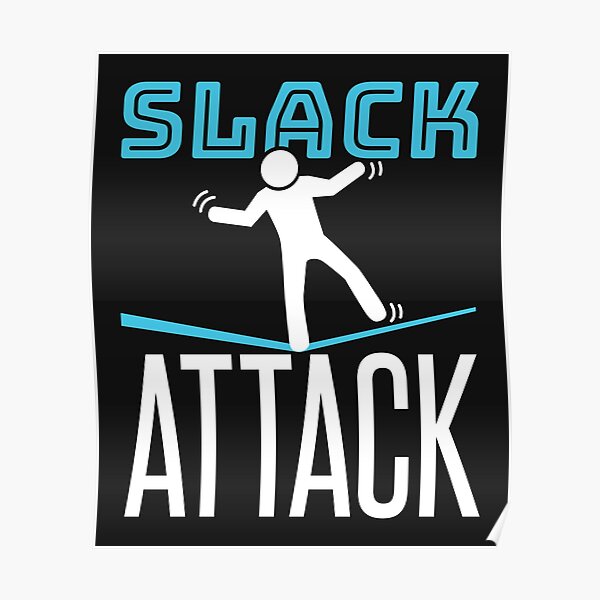 "Slack Attack" Poster for Sale by jaygo | Redbubble