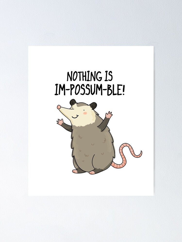 "Nothing Is Im-possum-ble Funny Possum Puns " Poster for Sale by ...
