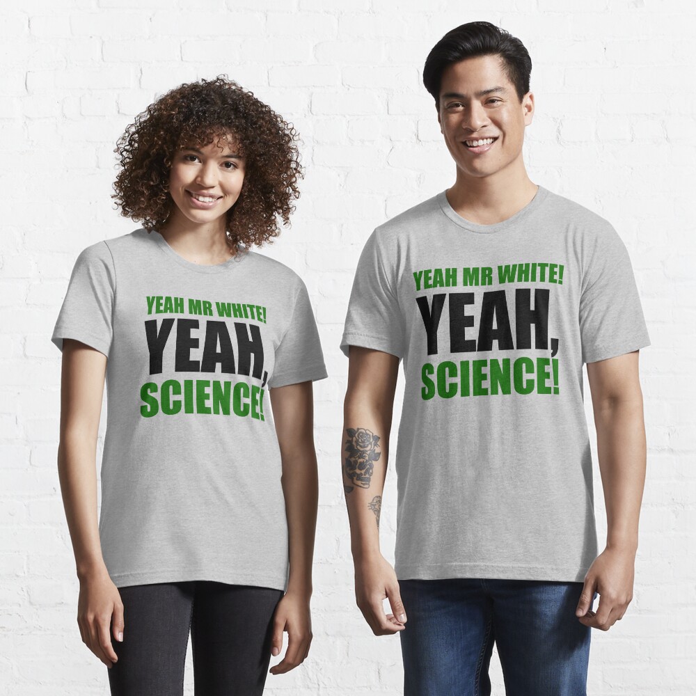 "Yeah Mr White! Yeah, Science!" T-shirt for Sale by ScottW93 ...