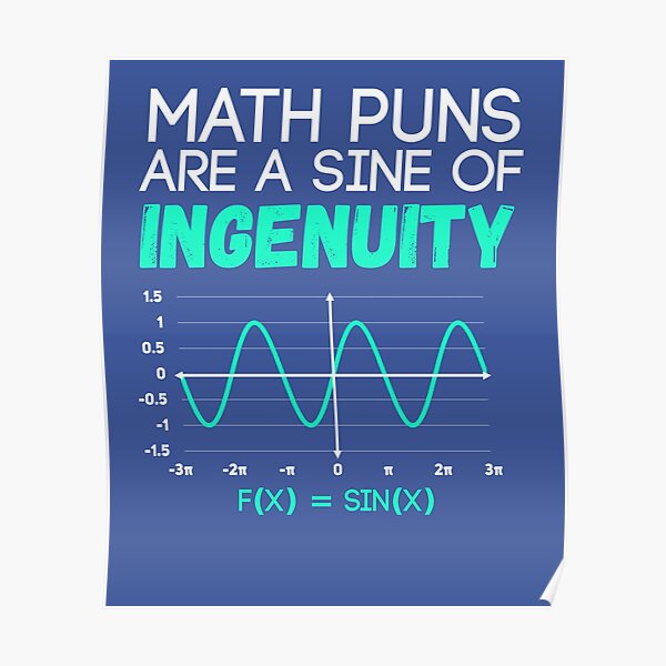 "Math Puns Are Sine of Ingenuity Funny Math Teacher" Poster for Sale by ...