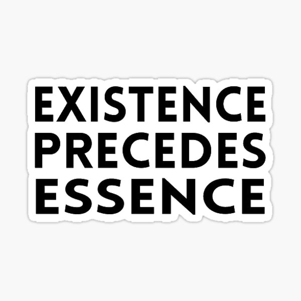 "Existence preceded essence - sartre existentialism philosophy quote ...