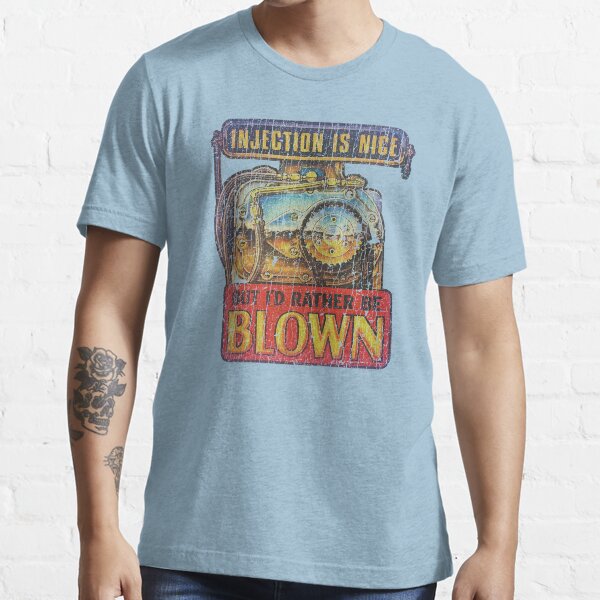 "Injection Is Nice, But I'd Rather Be Blown" T-shirt for Sale by ...
