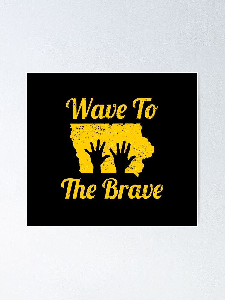 "Iowa Wave to the Brave Hospital Hand Waving Hero" Poster by ...