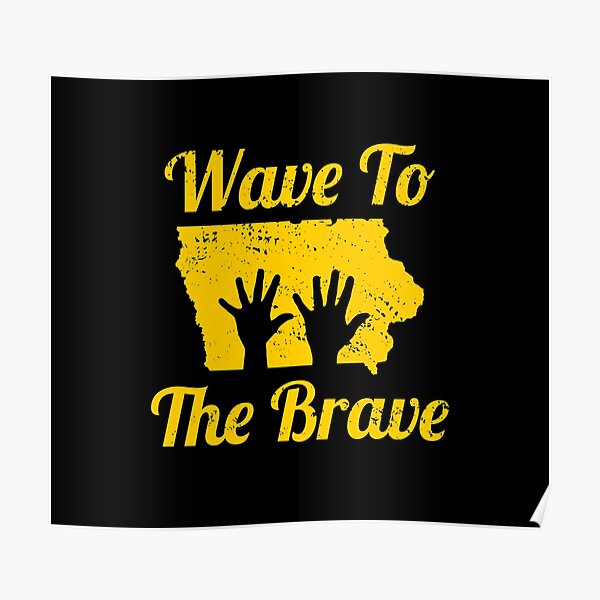 "Iowa Wave to the Brave Hospital Hand Waving Hero" Poster by ...