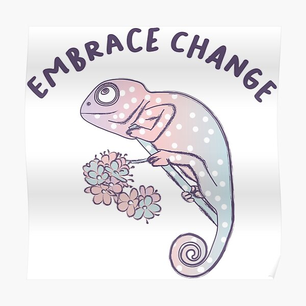 "embrace change" Poster for Sale by Wlaurence | Redbubble