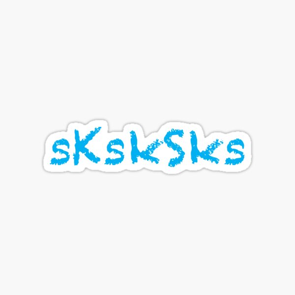 "Sksksks" Sticker for Sale by avacammisa7 | Redbubble