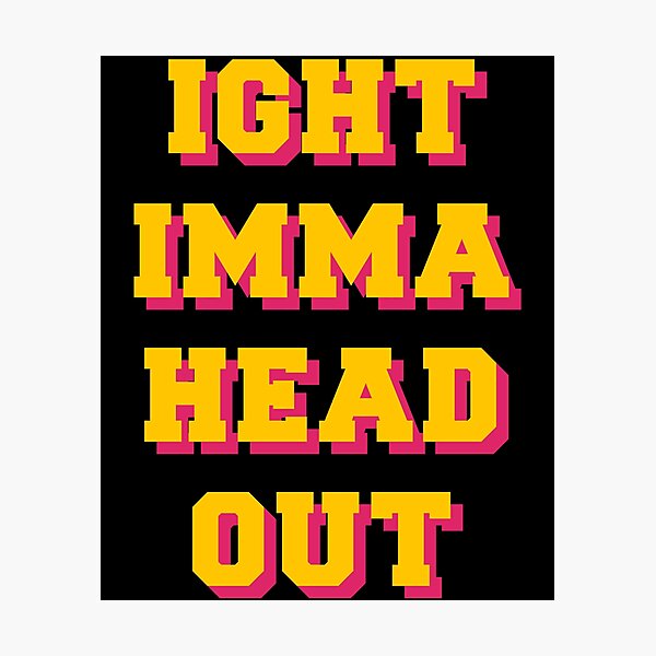 "Cartoon Meme Ight Imma Head Out " Photographic Print for Sale by ...