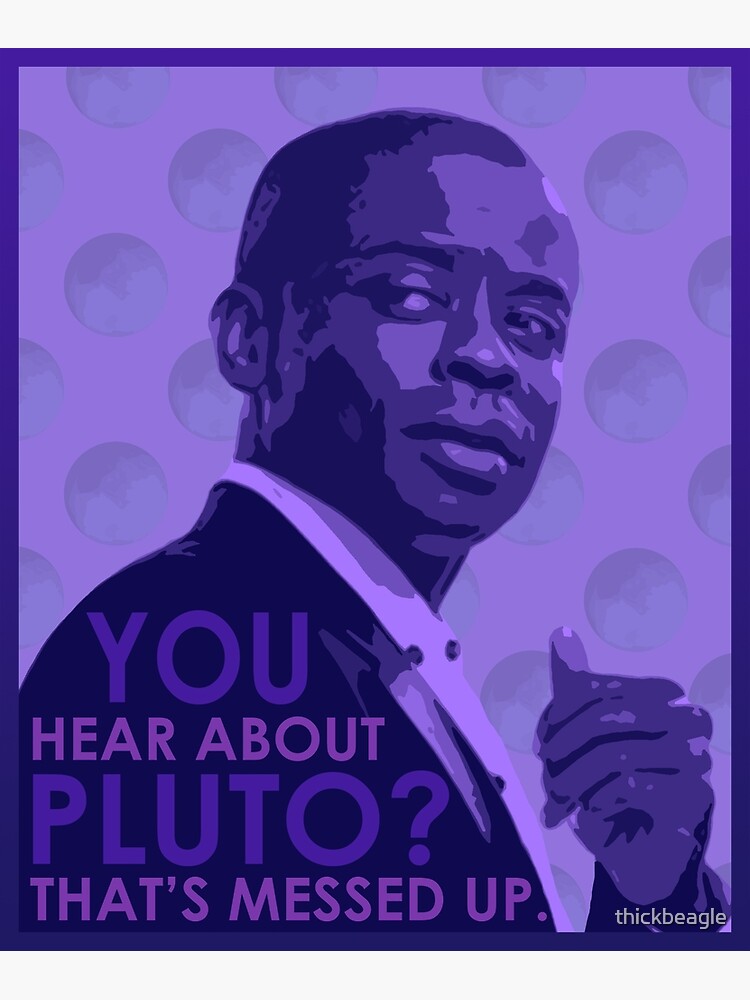 "Psych Poster - Burton Guster "Gus" Pluto Quote" Poster for Sale by ...