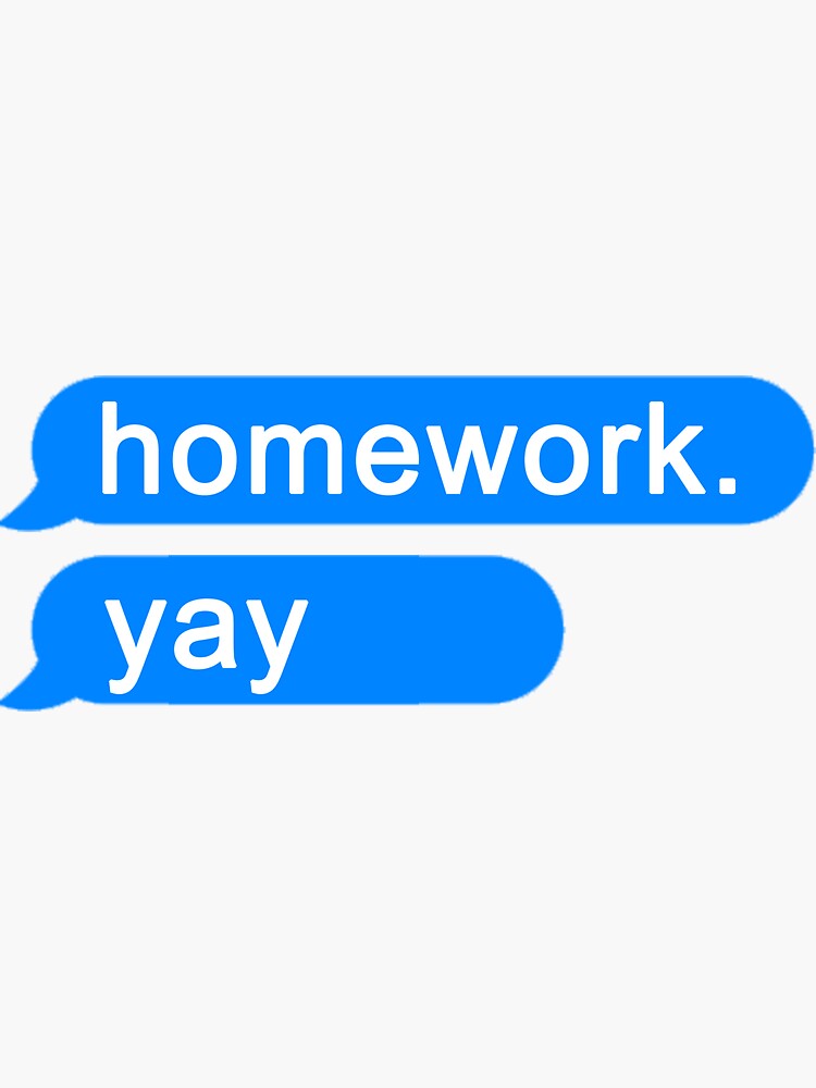 "Homework, yay, sarcastic comment, tumblr " Sticker for Sale by the ...