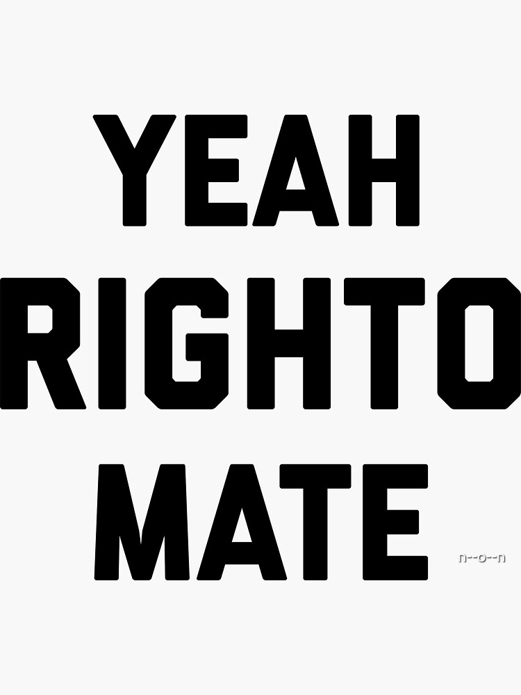 "Yeah Righto Mate | Funny Aussie Slang" Sticker for Sale by n--o--n ...