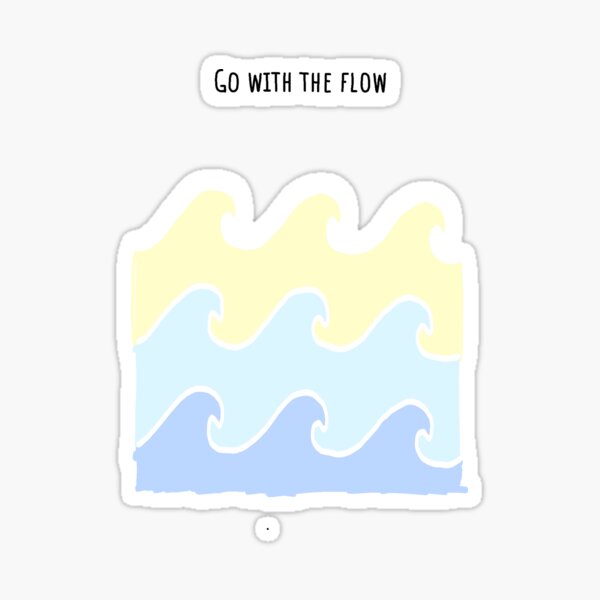 "Go With The Flow" Sticker by InfiniteCookies | Redbubble