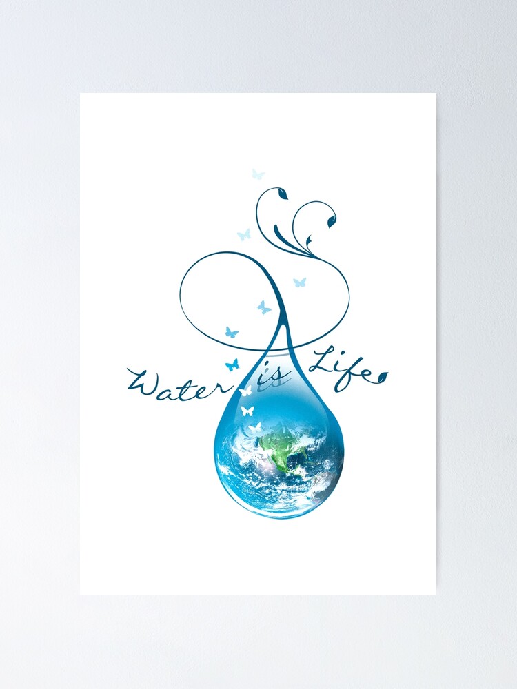 "Water is Life" Poster for Sale by trueblue2 | Redbubble