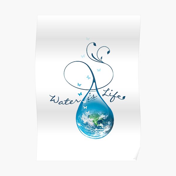 "Water is Life" Poster for Sale by trueblue2 | Redbubble